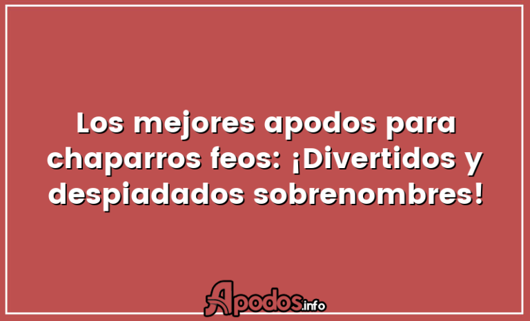 Los mejores apodos para chaparros feos: ¡Divertidos y despiadados ...