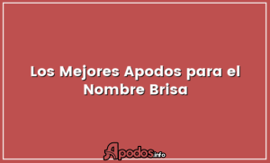 Los Mejores Apodos para el Nombre Brisa | APODOS.INFO